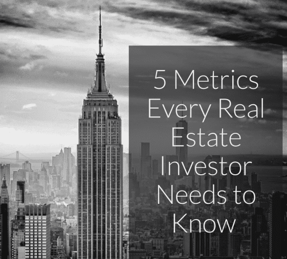 5 Metrics Every Real Estate Investor Needs to Know